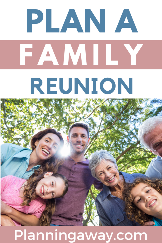 9 Tips On How to Plan A Family Reunion! – Planning Away
